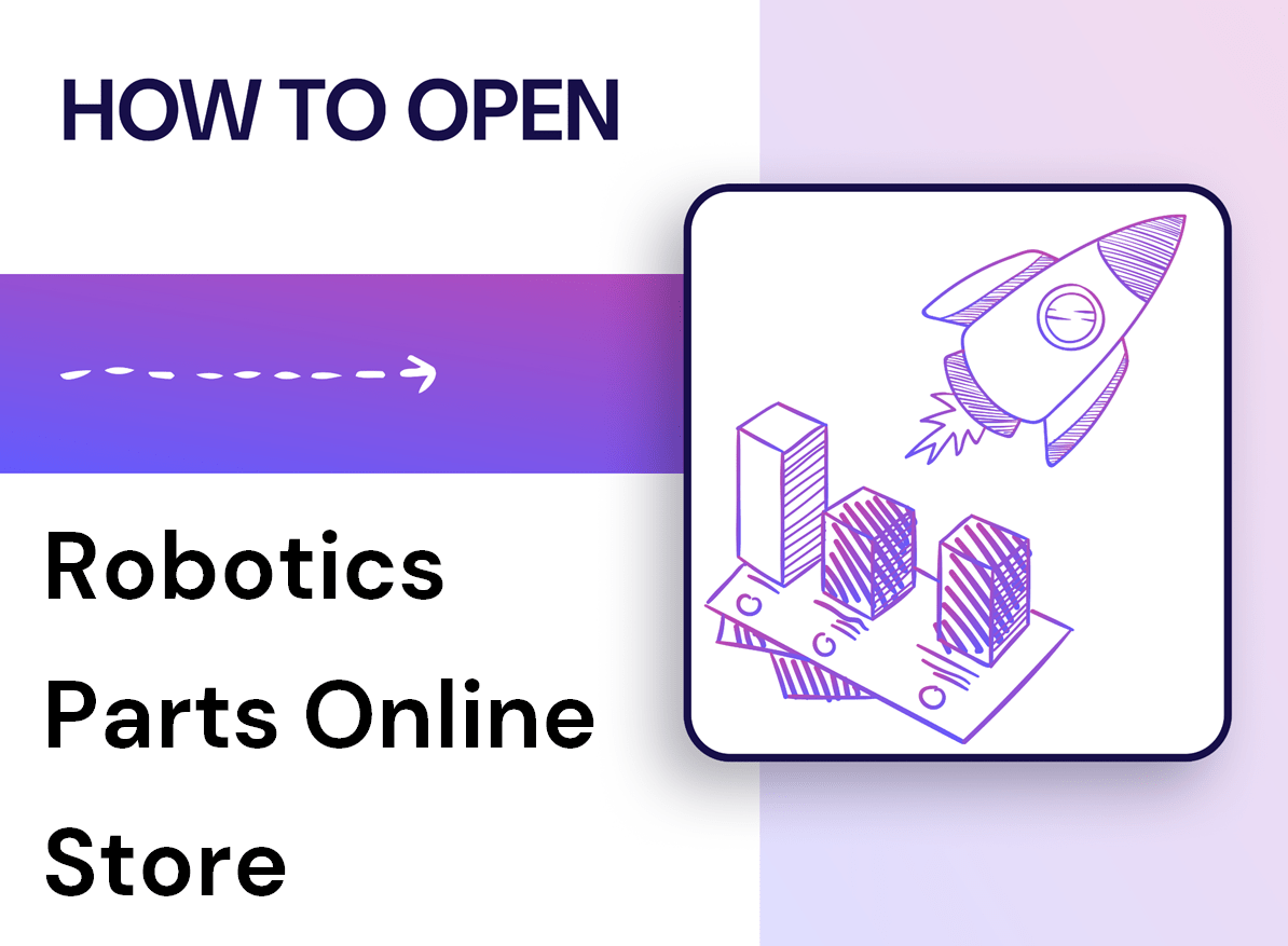 How Can You Successfully Open a Robotics Parts Online Store?