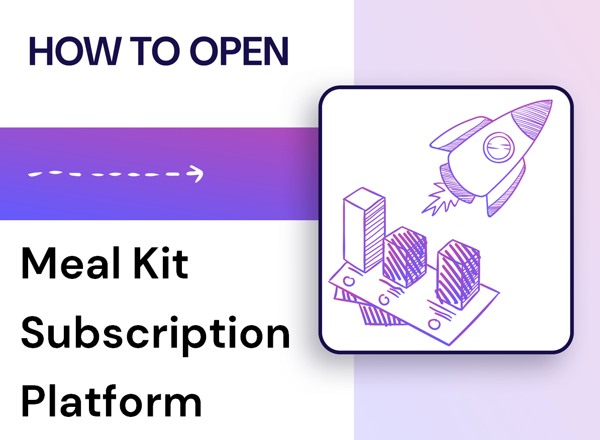 How Do You Open a Meal Kit Subscription Platform?