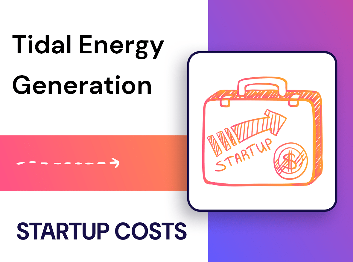 What Are the Startup Costs for Tidal Energy Generation?