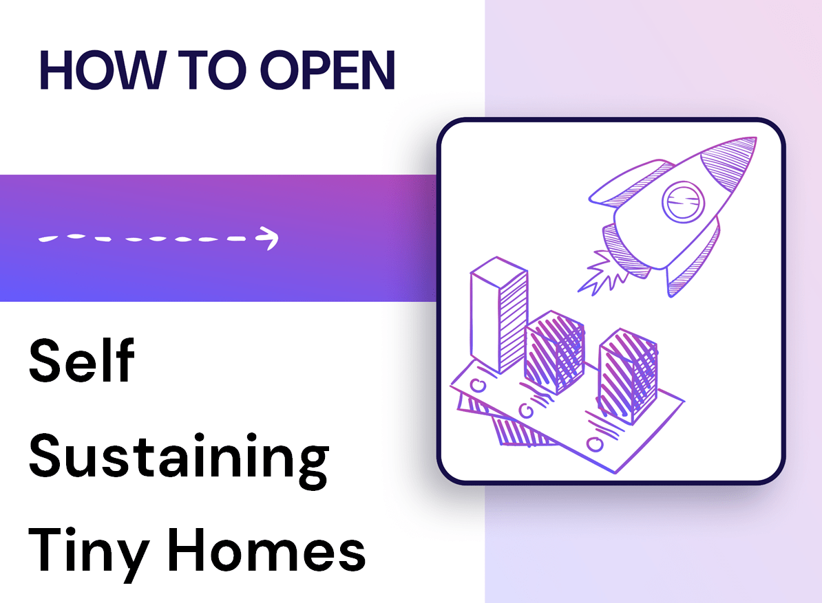 How Can You Open a Self-Sustaining Tiny Home?