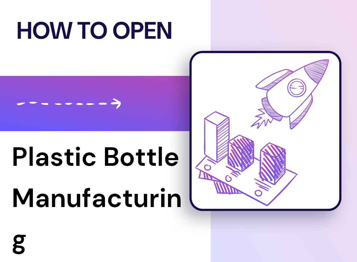 How to Open a Plastic Bottle Manufacturing Plant?
