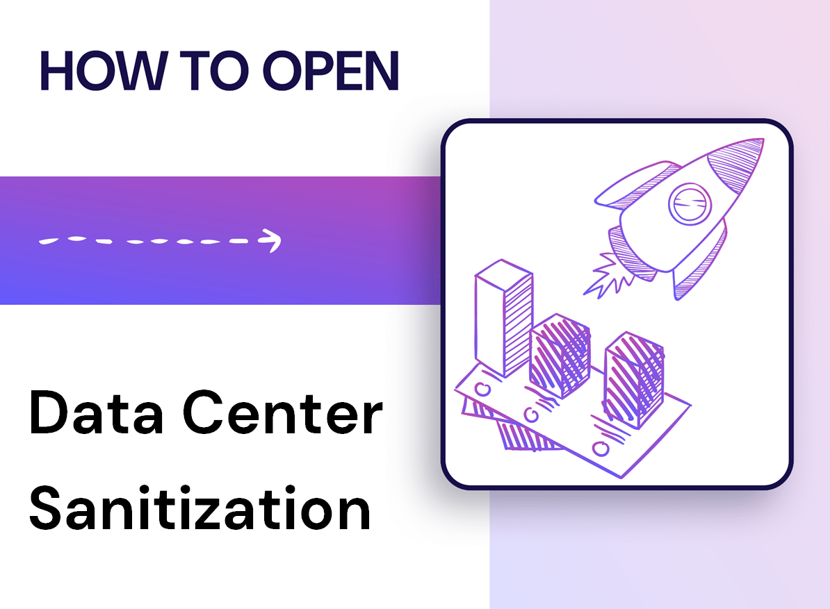 How to Open a Data Center for Sanitization?