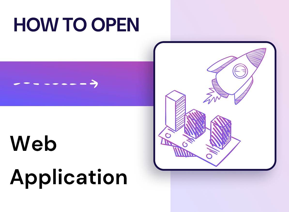How Do You Open a Web Application Effectively?