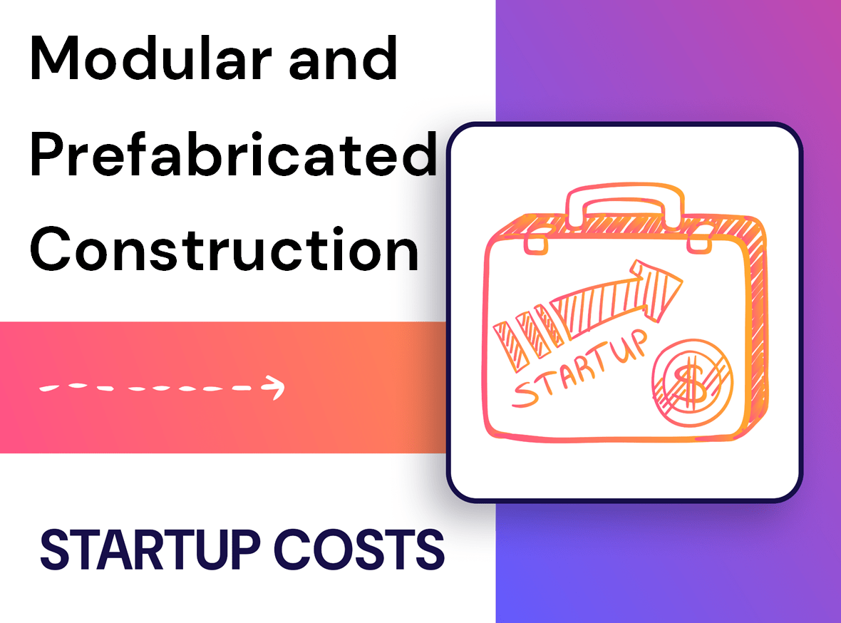 What Are the Startup Costs for Modular and Prefabricated Construction?