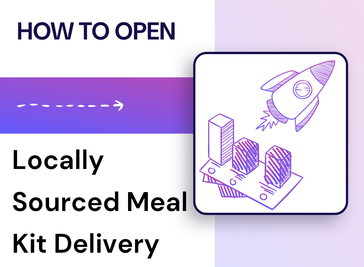 How to Open a Locally Sourced Meal Kit Delivery Service?