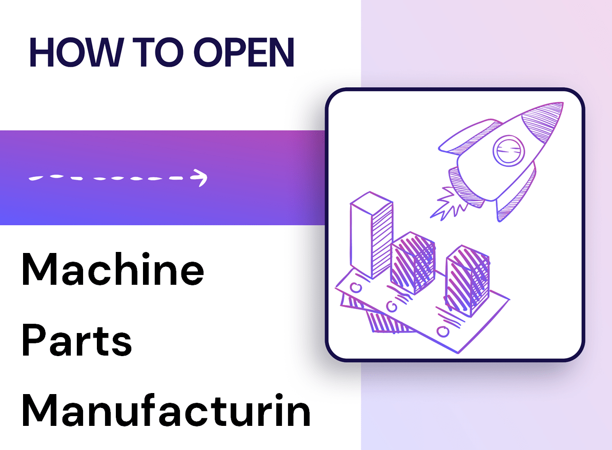 How to Open a Machine Parts Manufacturing Business?