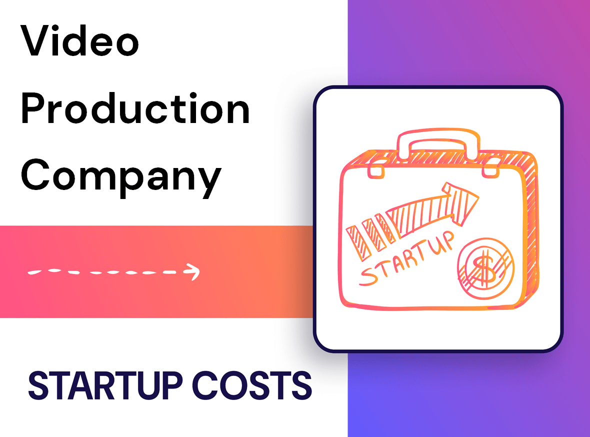 What Are the Startup Costs for a Video Production Company?