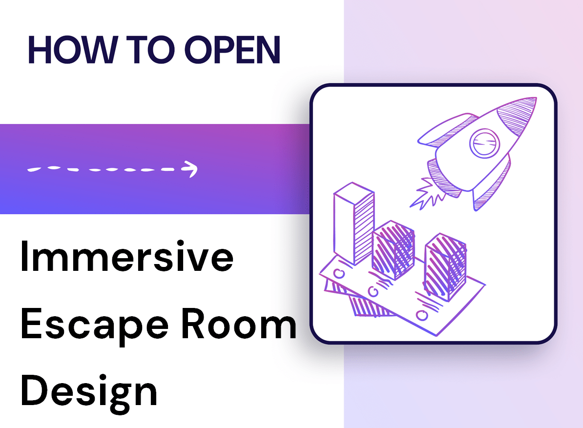 How to Open an Immersive Escape Room Design?