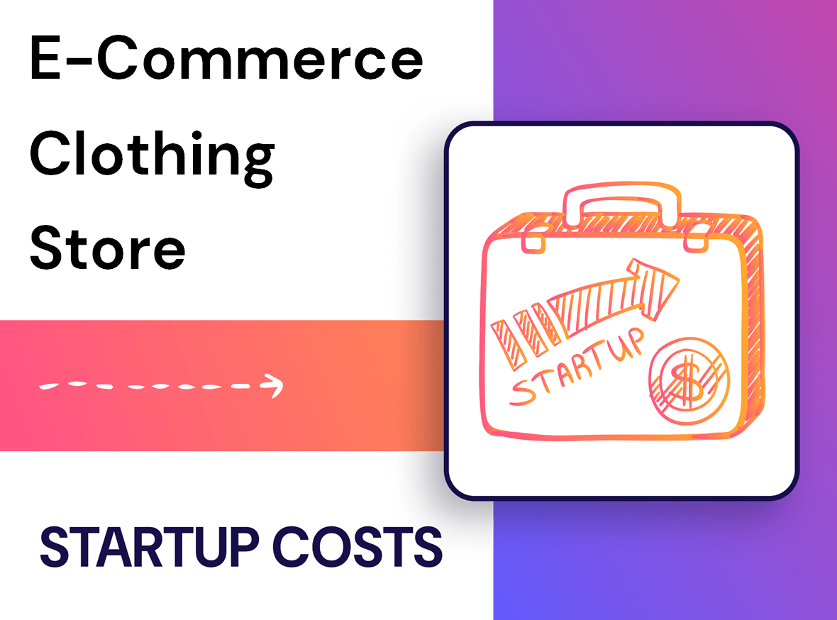 What Are the Startup Costs for an E-Commerce Clothing Store?