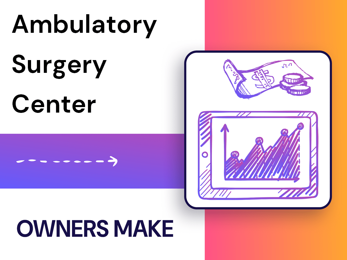 How Much Does an Owner Make in an Ambulatory Surgery Center?