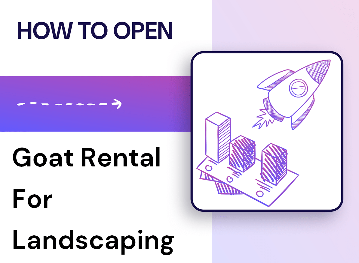 How Do You Open a Goat Rental Business for Landscaping?