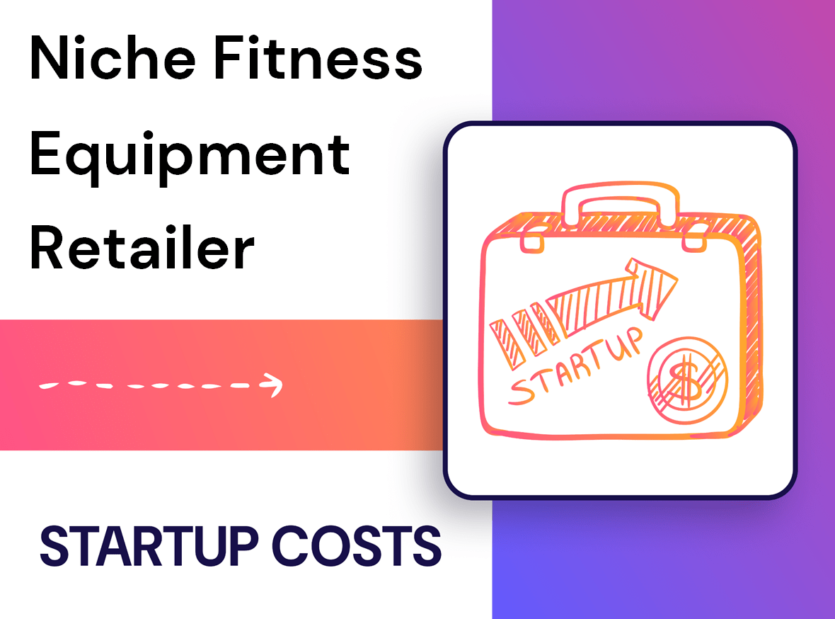 What Are the Startup Costs for a Niche Fitness Equipment Retailer?