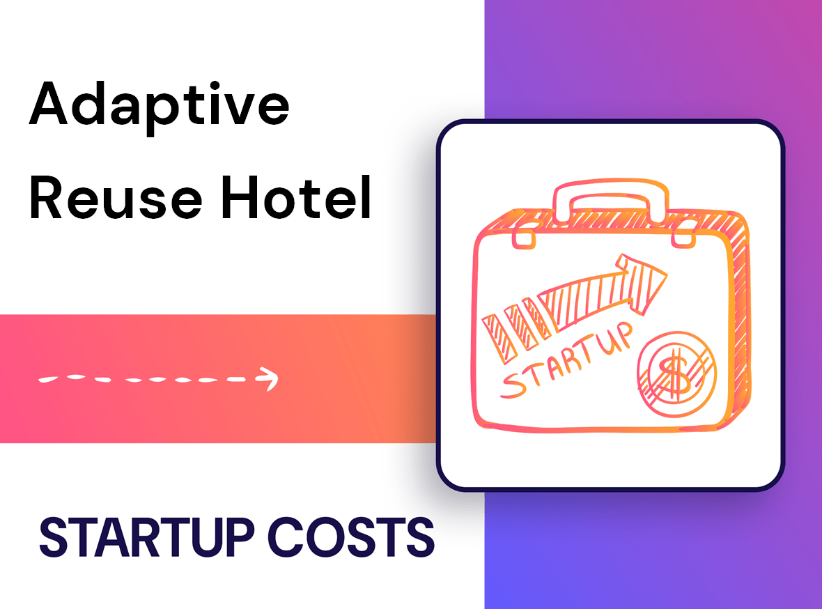 What Are the Startup Costs for Adaptive Reuse Hotels?