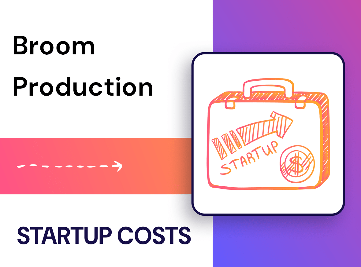What Are the Startup Costs for Broom Production?