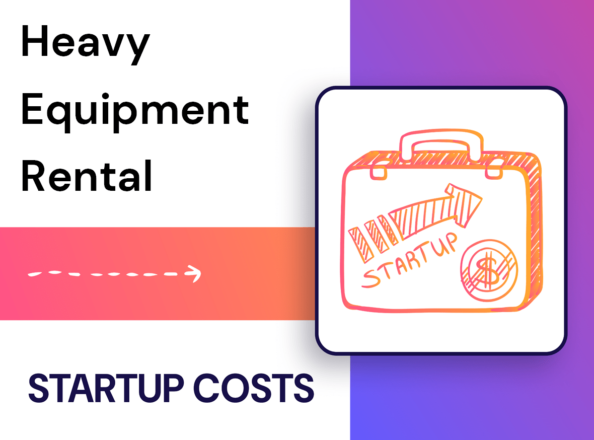 Are Startup Costs Reduced by Heavy Equipment Rental?