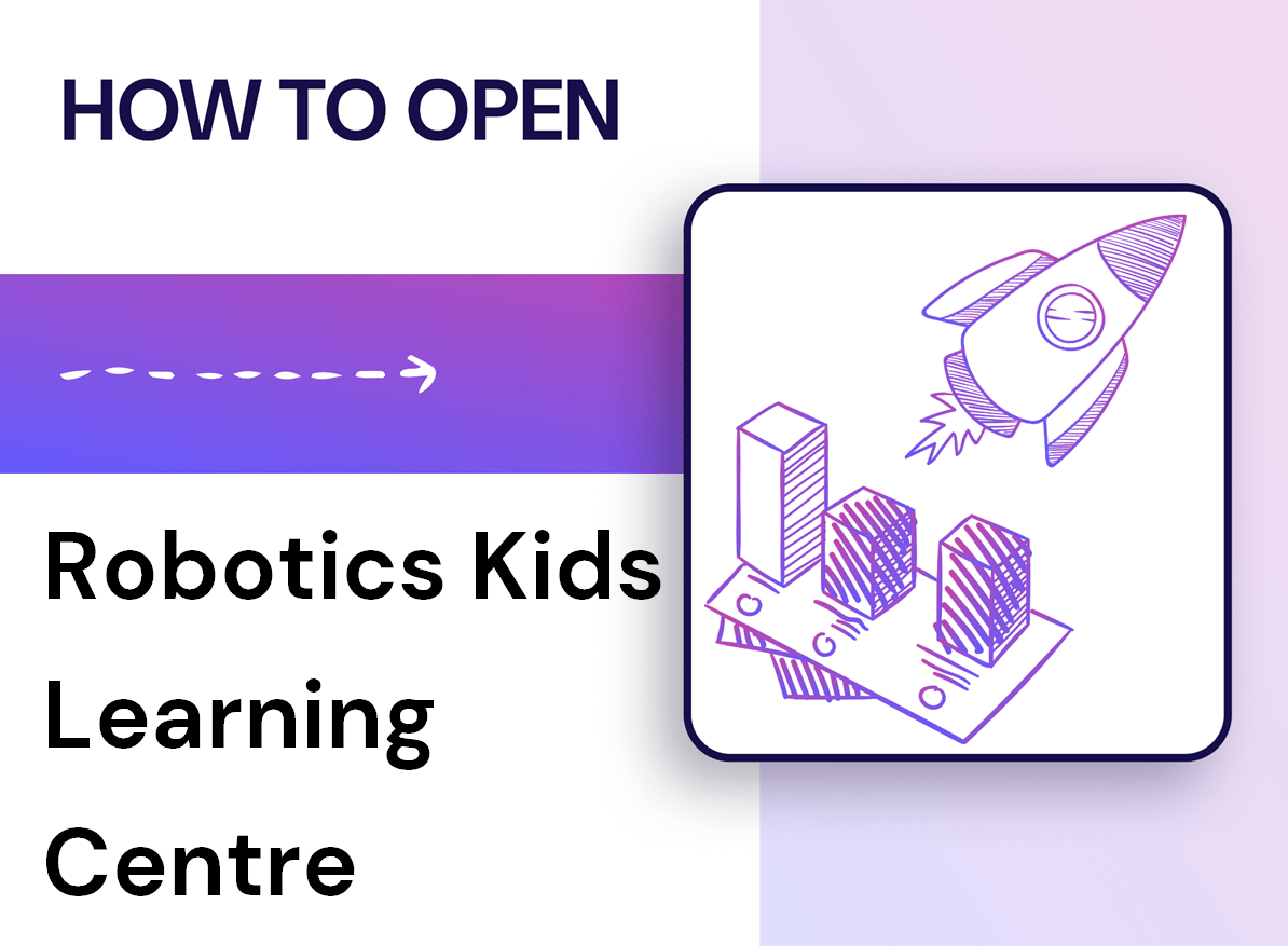 How Can You Open a Robotics Kids Learning Centre?