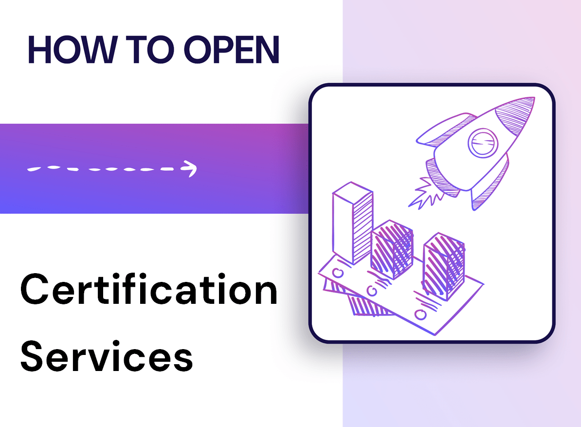 How Do You Open Certification Services?