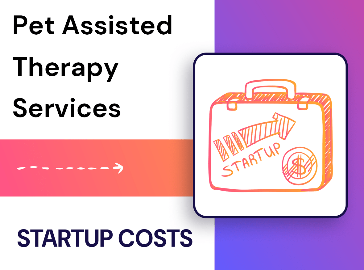 What Are the Startup Costs for Pet-Assisted Therapy Services?