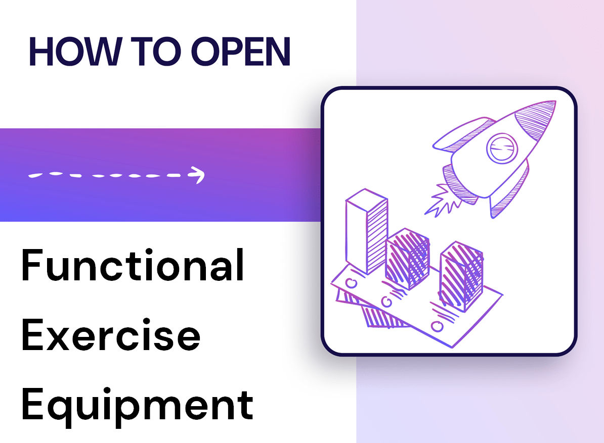 How to Start a Functional Exercise Equipment Manufacturing Business?