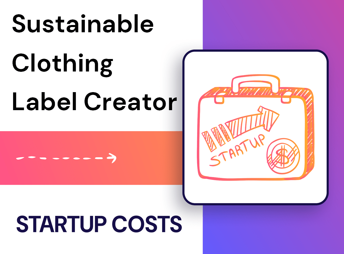 What Are the Startup Costs for Creating a Sustainable Clothing Label?