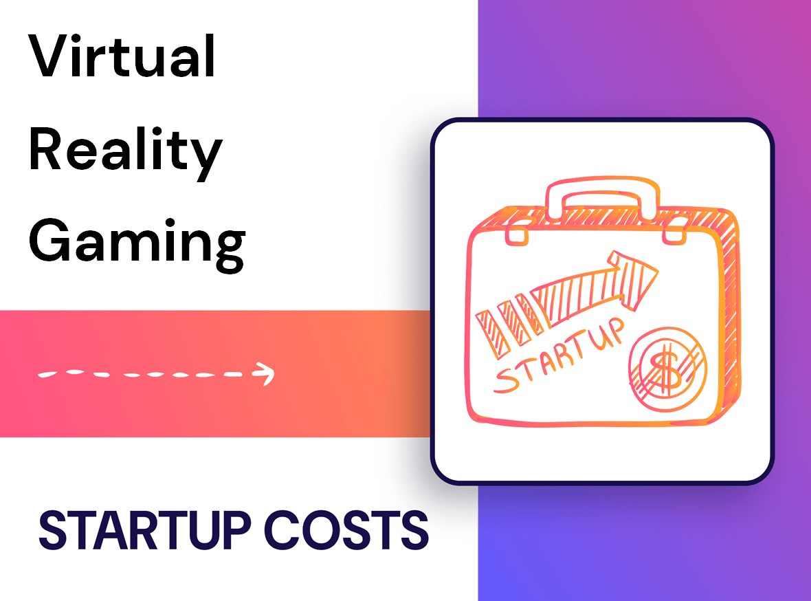 What Are the Startup Costs for a Virtual Reality Gaming Center?