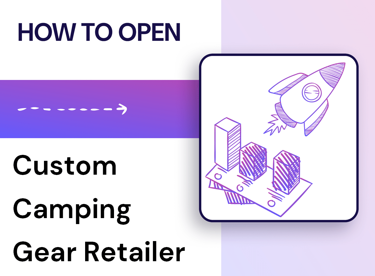 How to Open a Custom Camping Gear Retailer?