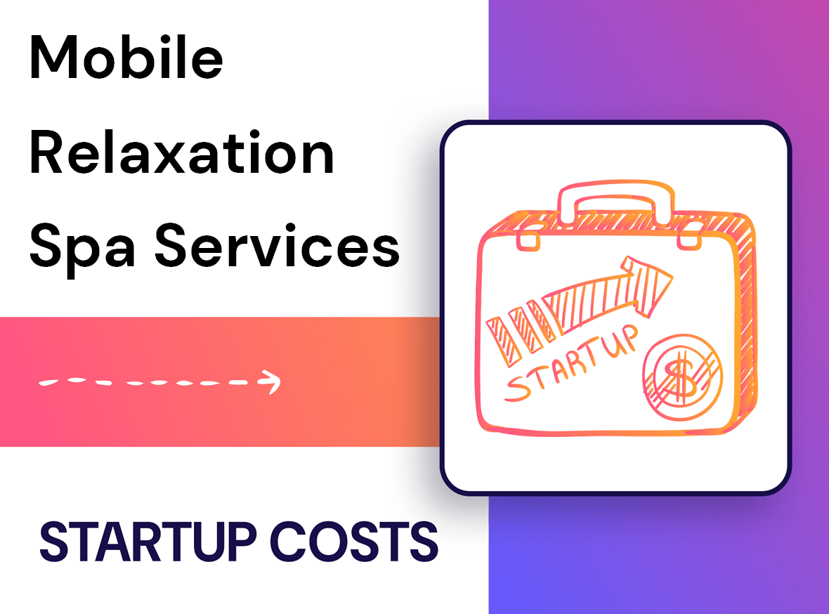 What Are the Startup Costs for Mobile Relaxation Spa Services?