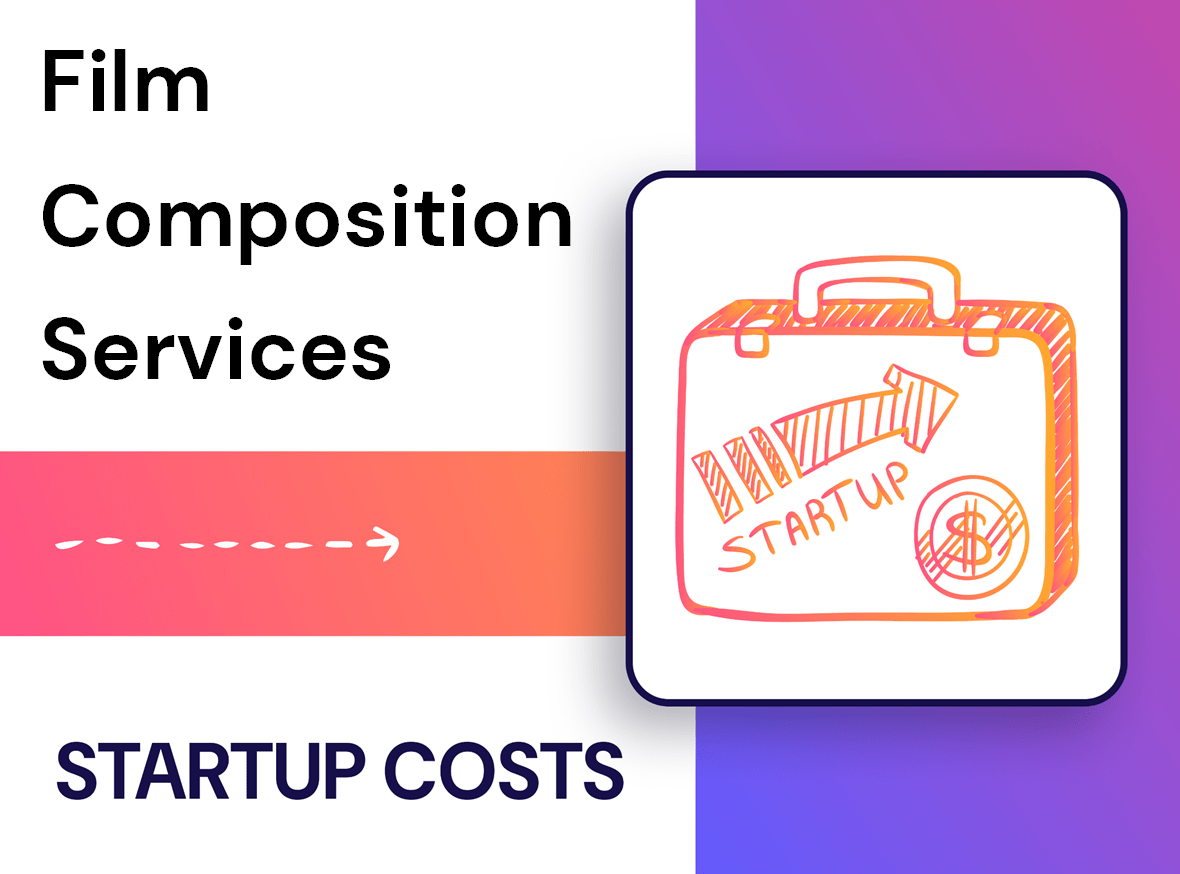 What Are the Startup Costs for Film Composition Services?