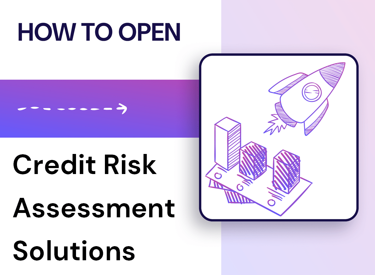 How Can You Open Credit Risk Assessment Solutions?