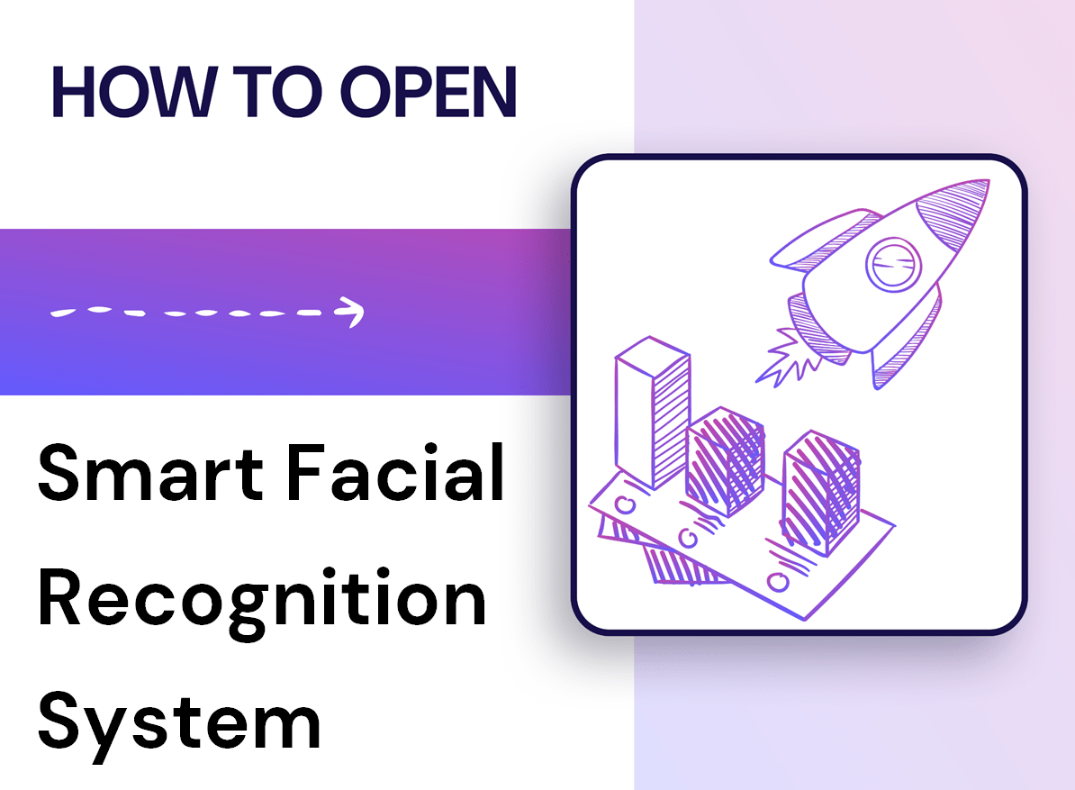 How to Open a Smart Facial Recognition System?